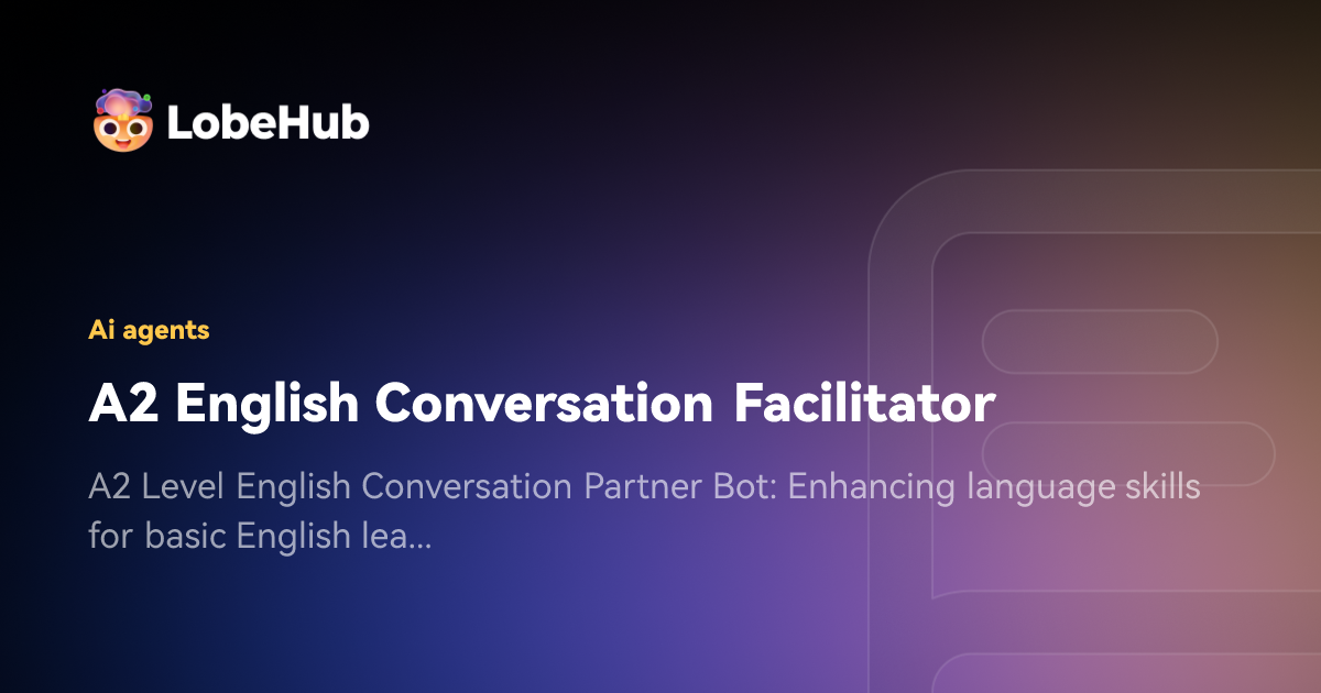 A2 English Conversation Facilitator ... · LobeHub
