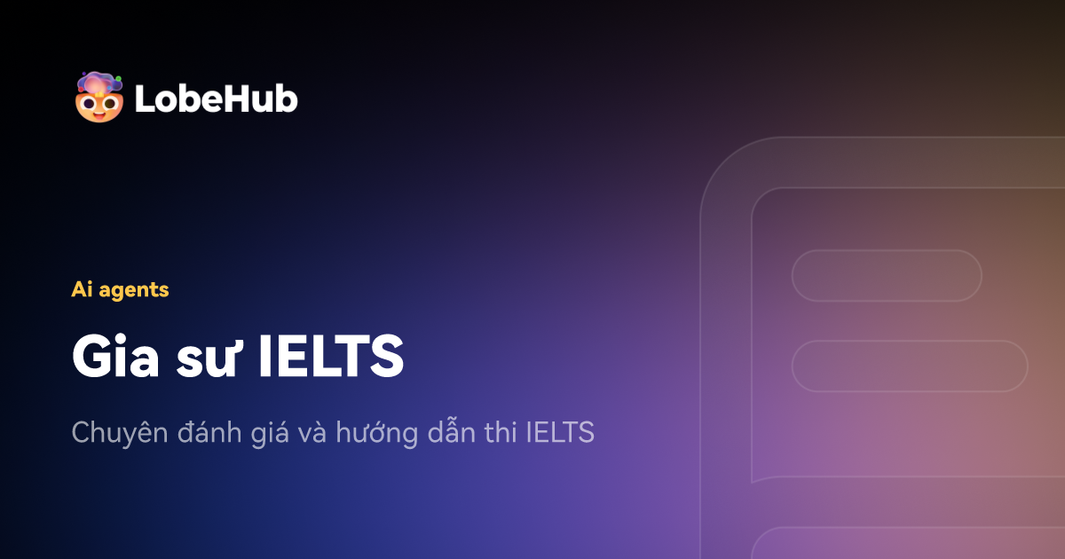 Gia sư IELTS | AI Agents / GPTs · LobeHub