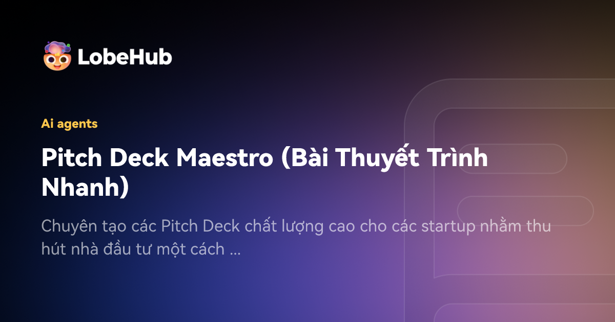 Pitch Deck Maestro (Bài Thuyết Trình... · LobeHub