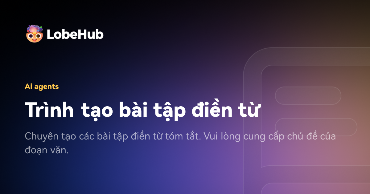 Trình tạo bài tập điền từ | AI Agent... · LobeHub