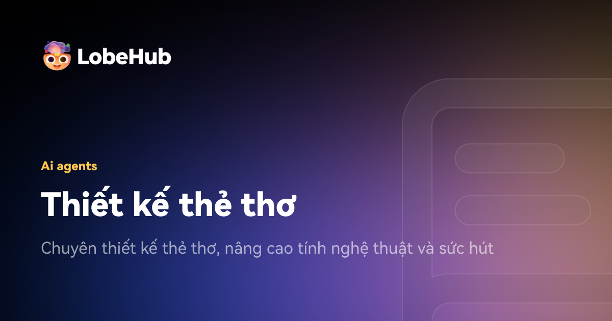 Thiết kế thẻ thơ | AI Agents / GPTs · LobeHub