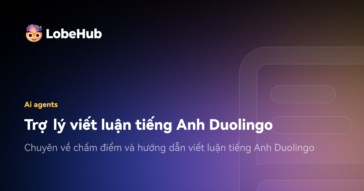 Trợ lý viết luận tiếng Anh Duolingo ... · LobeHub