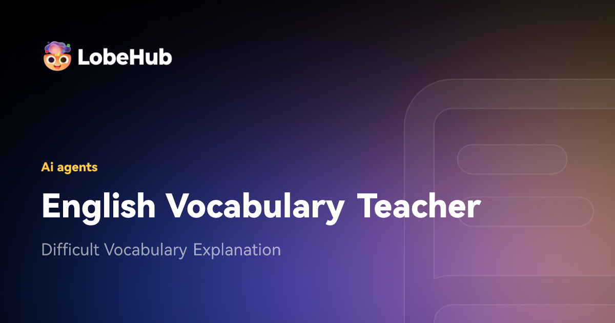 English Vocabulary Teacher | AI Agen... · LobeHub