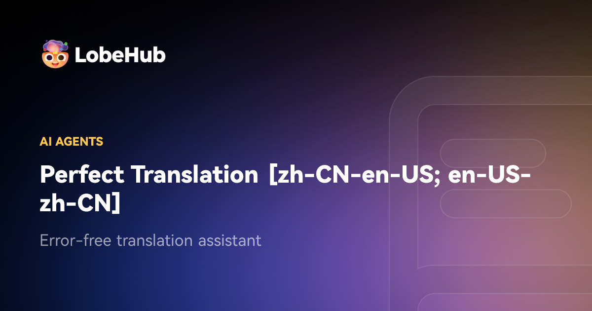 Perfect Translation [zh-CN-en-US; en... · LobeHub