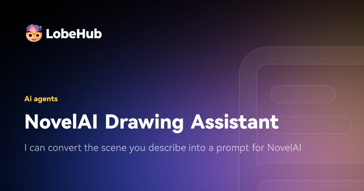 NovelAI Drawing Assistant | AI Agent... · LobeHub