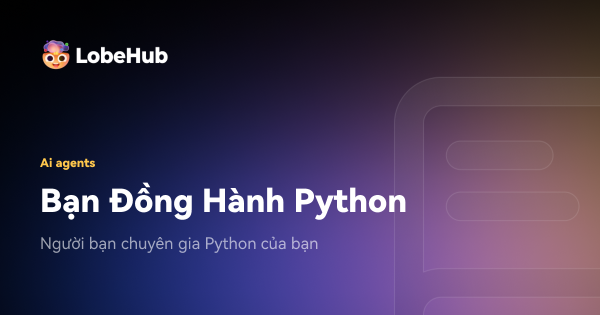 Bạn Đồng Hành Python | AI Agents / GPTs · LobeHub