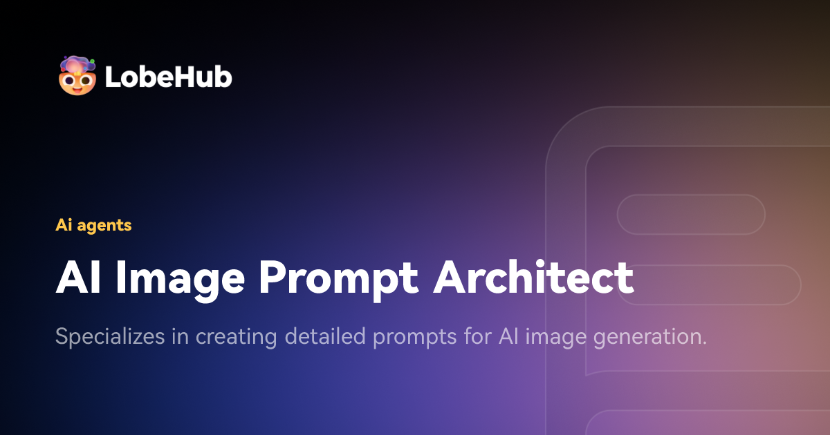 AI Image Prompt Architect | AI Agent... · LobeHub
