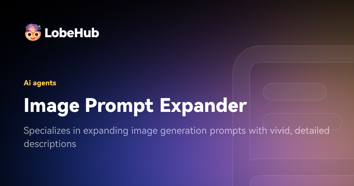 Image Prompt Expander | AI Agents / ... · LobeHub