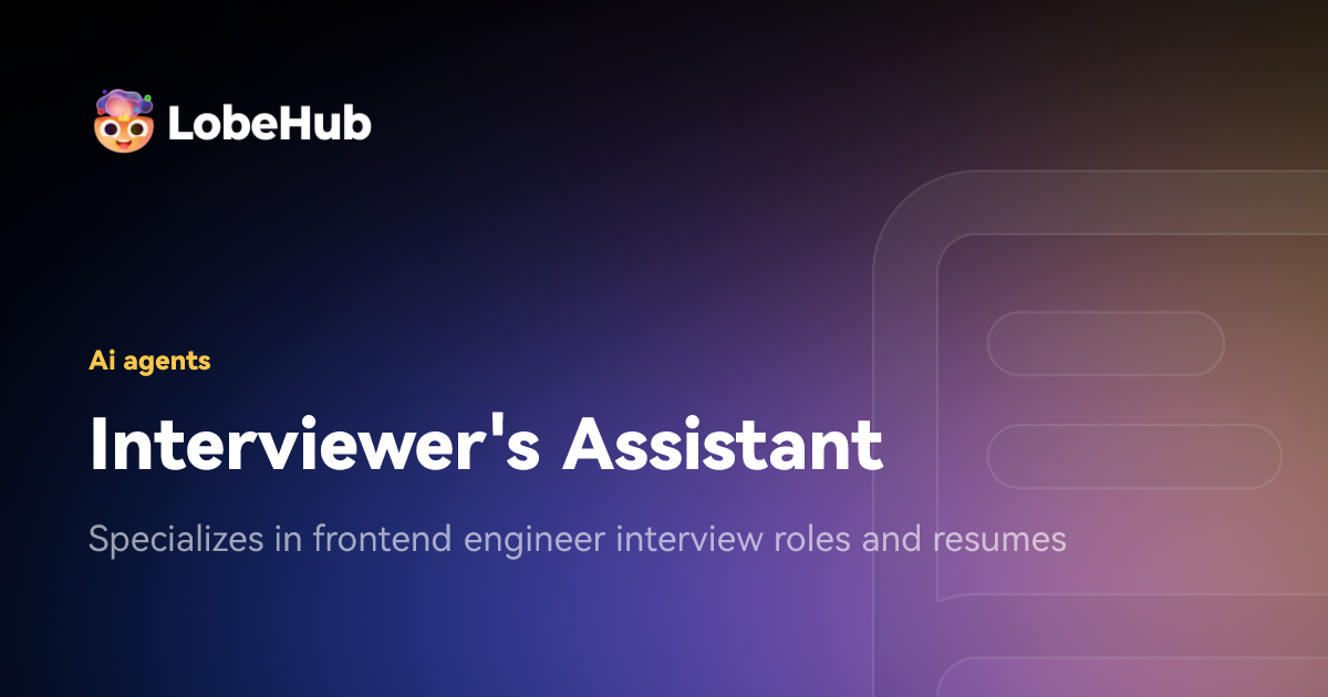 Interviewer's Assistant | AI Agents ... · LobeHub