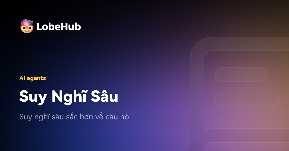Suy Nghĩ Sâu | AI Agents / GPTs · LobeHub