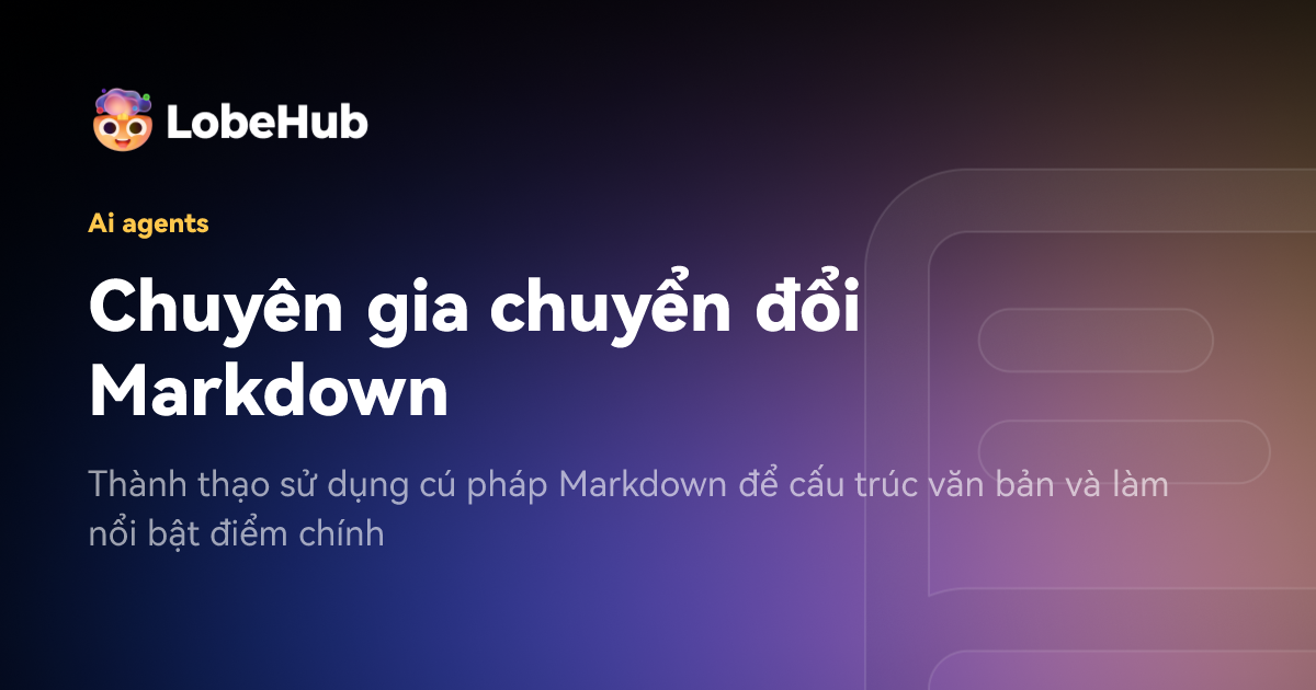 Chuyên gia chuyển đổi Markdown | AI ... · LobeHub