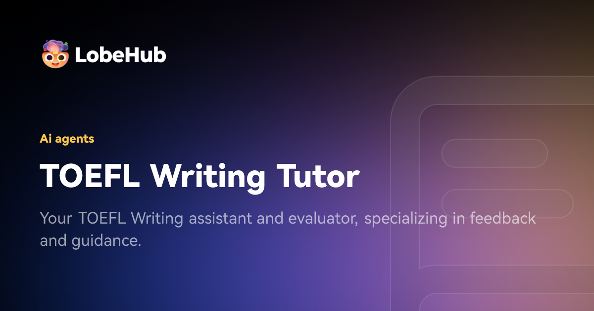 TOEFL Writing Tutor | AI Agents / GPTs · LobeHub