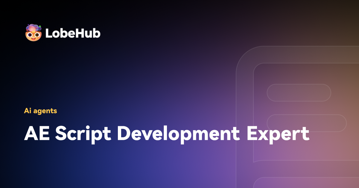 AE Script Development Expert | AI Ag... · LobeHub
