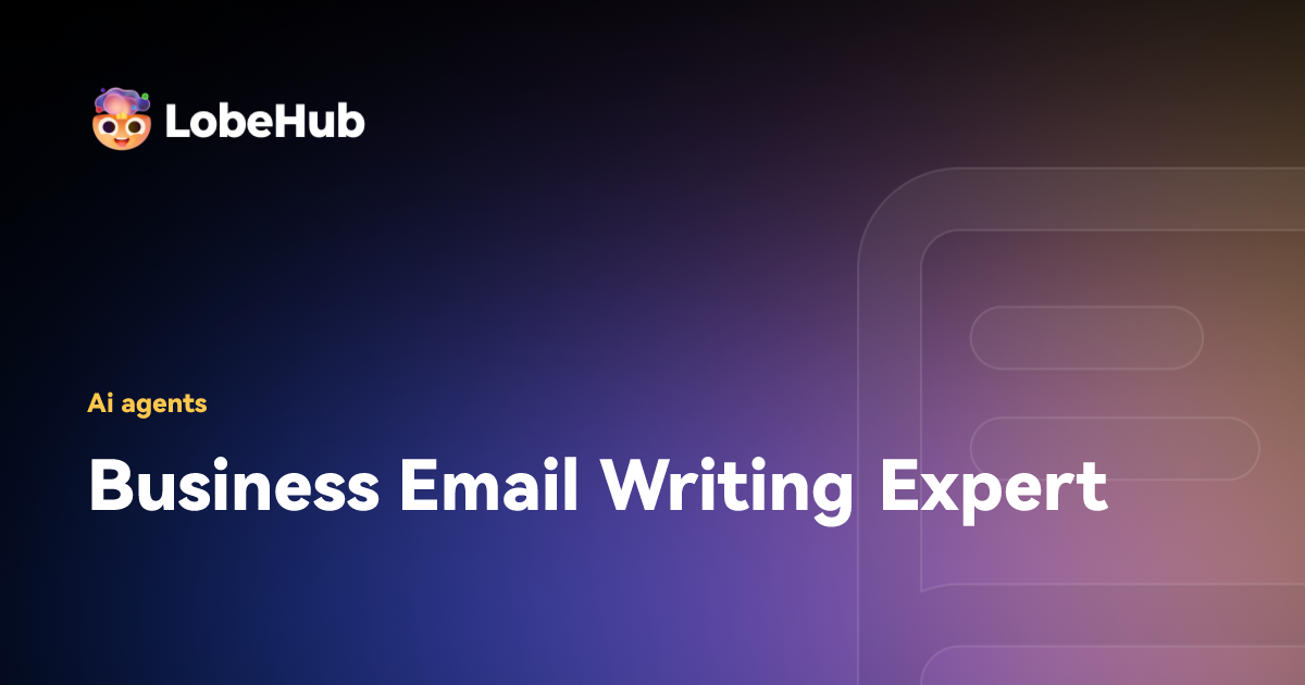 Business Email Writing Expert | AI A... · LobeHub