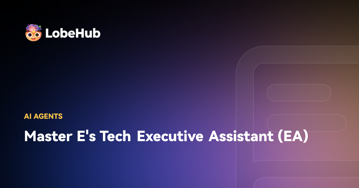 Master E's Tech Executive Assistant ... · LobeHub
