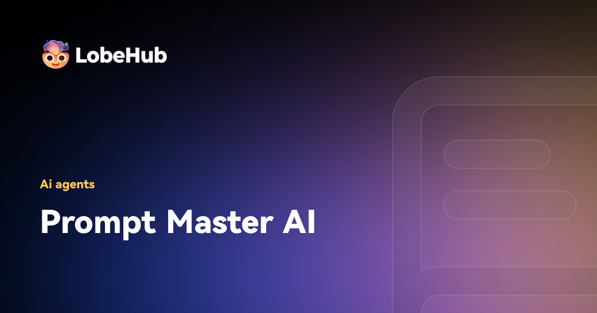 Prompt Master AI | AI Agents / GPTs · LobeHub