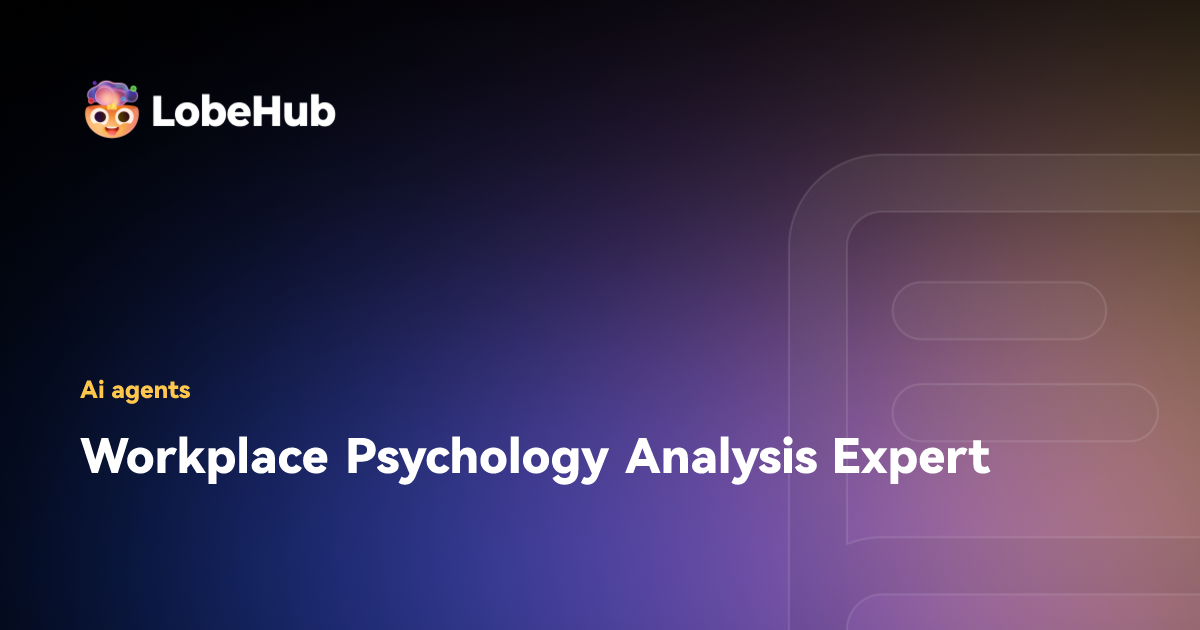 Workplace Psychology Analysis Expert... · LobeHub