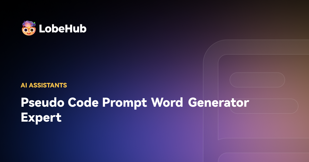 Pseudo Code Prompt Word Generator Ex · Lobehub