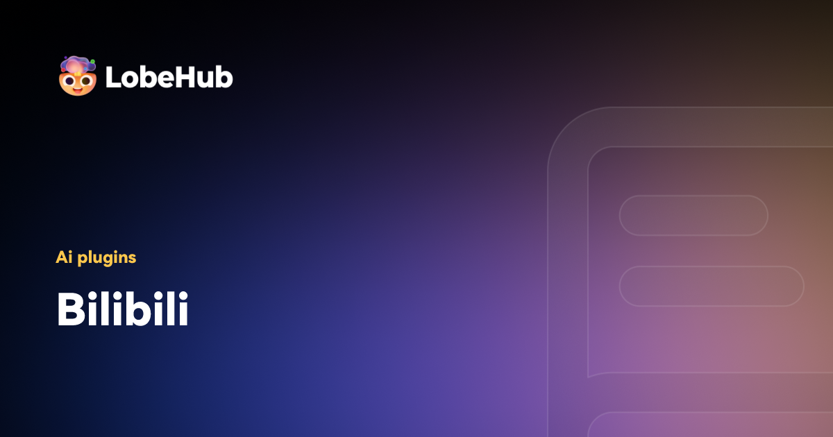 Bilibili | GPT Plugins / FunctionCall · LobeHub