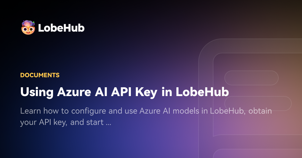 Using Azure AI API Key in LobeHub · ... · LobeHub