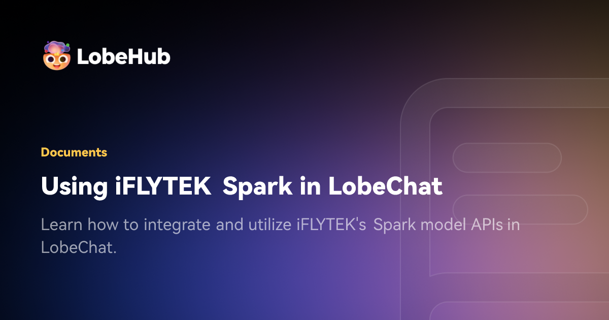 Using iFLYTEK Spark in LobeChat · Lo... · LobeHub