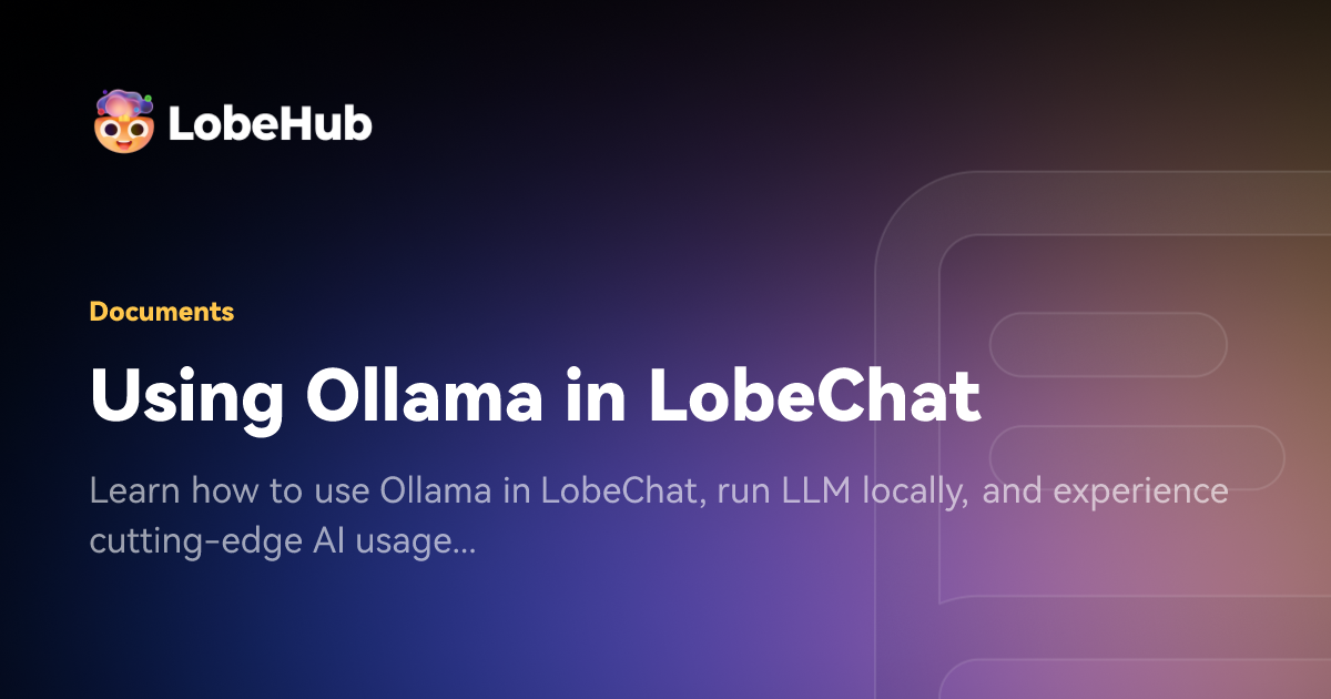 Using Ollama in LobeChat · LobeChat ... · LobeHub