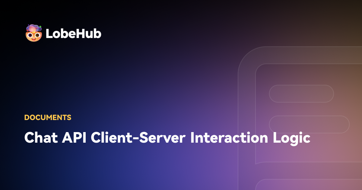 Chat API Client-Server Interaction L... · LobeHub