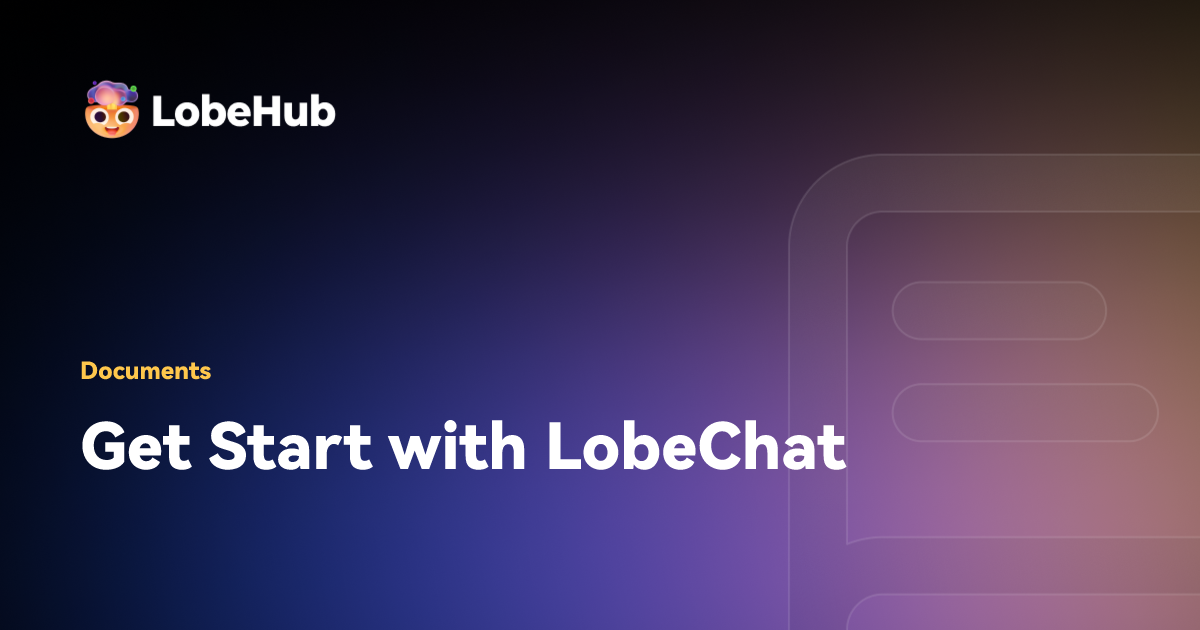 Get Start with LobeChat · LobeChat Docs · LobeHub