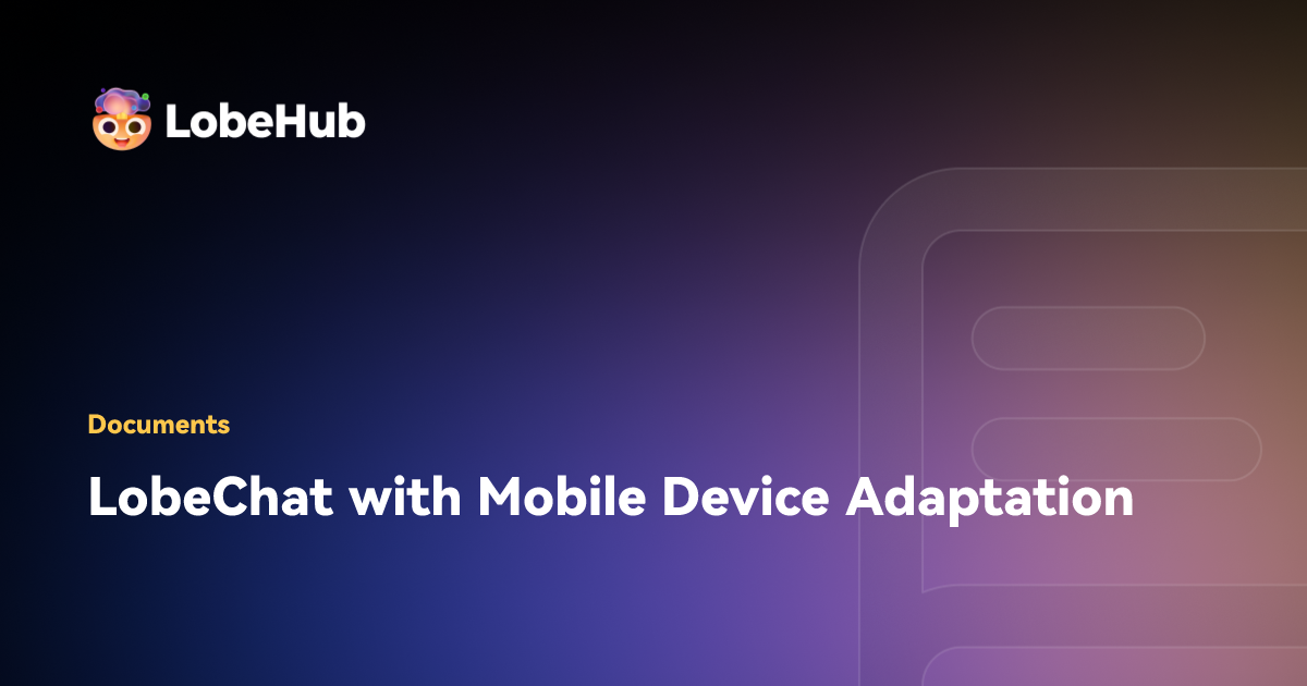 LobeChat with Mobile Device Adaptati... · LobeHub