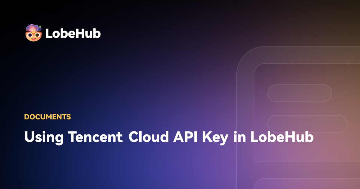 Using Tencent Cloud API Key in LobeH... · LobeHub