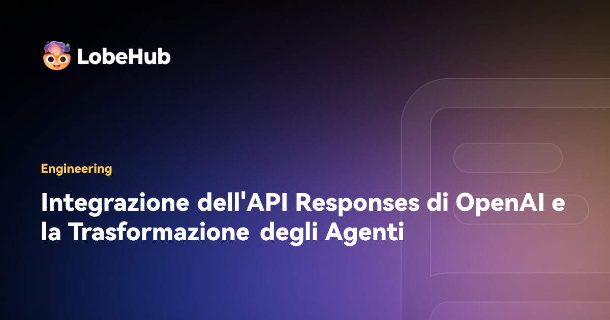 Integrazione dell'API Responses di O... · LobeHub